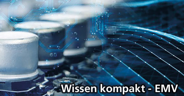 Grundwissen EMV - einfach erklärt! - Messen + Testen - Elektroniknet